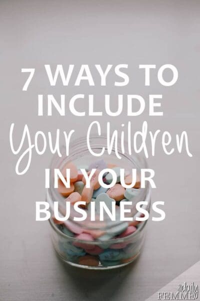 7 Ways To Include Your Children In Your Business - Hello Brazen