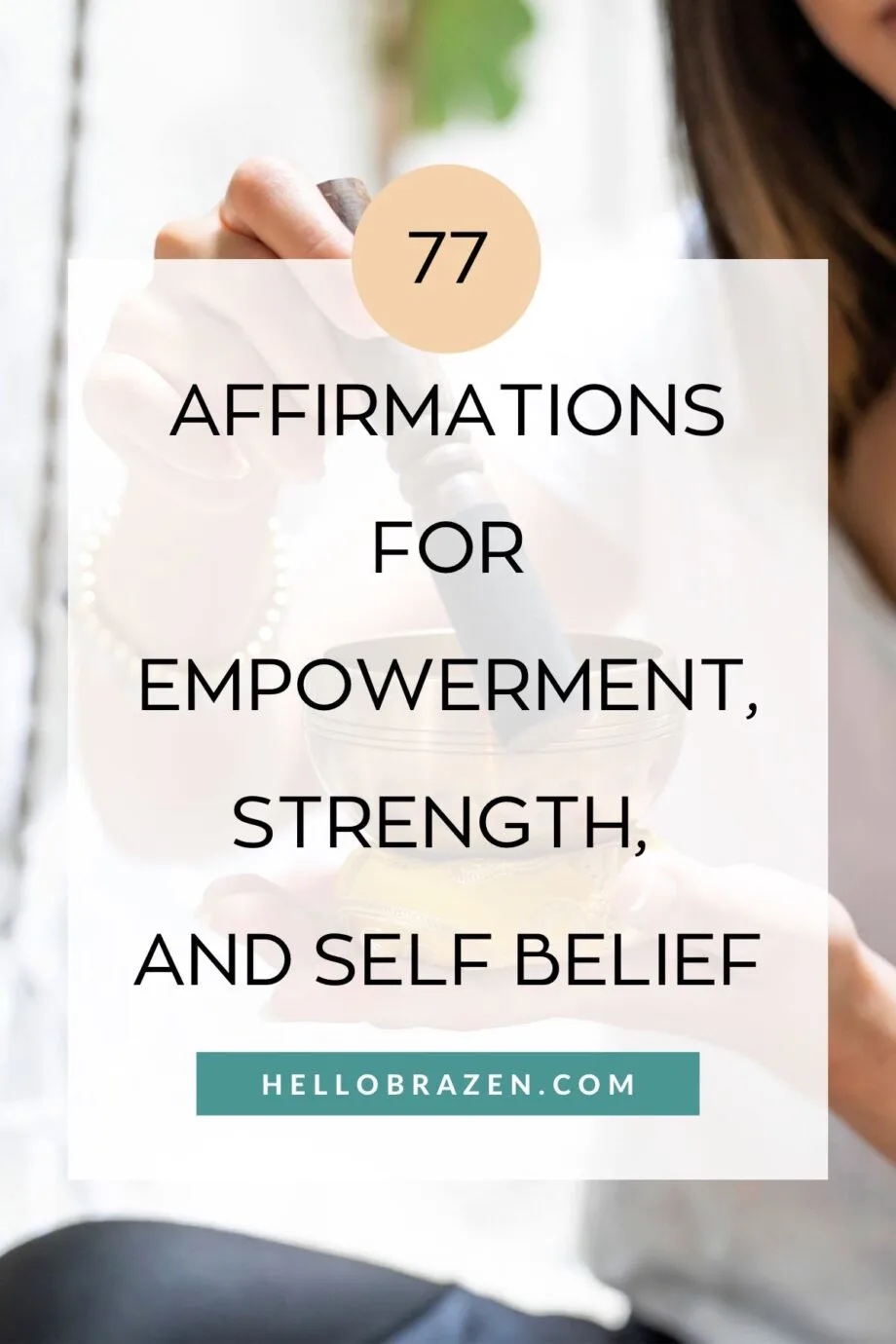 77 Affirmations For Empowerment, Strength, And Self Belief - Hello Brazen